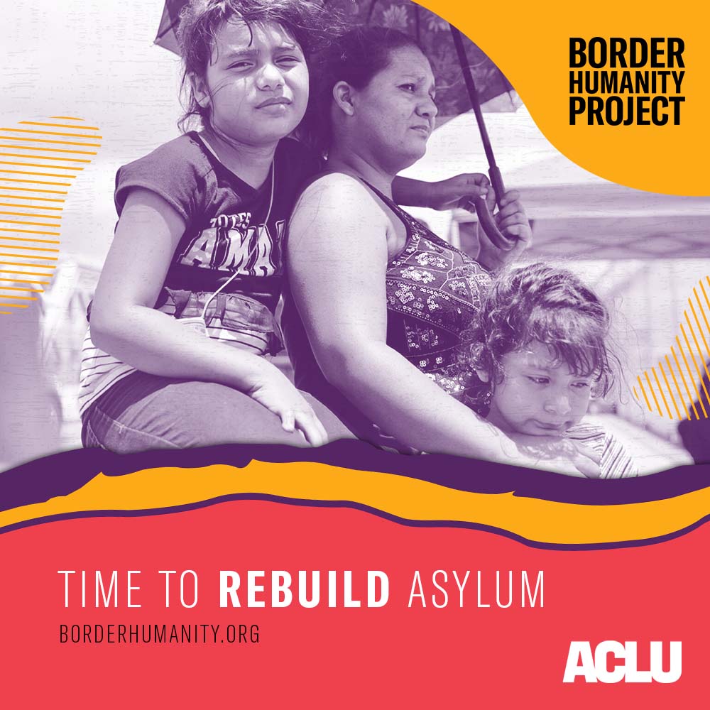 ACLU Launches Border Humanity Project to Demand That the Biden ...