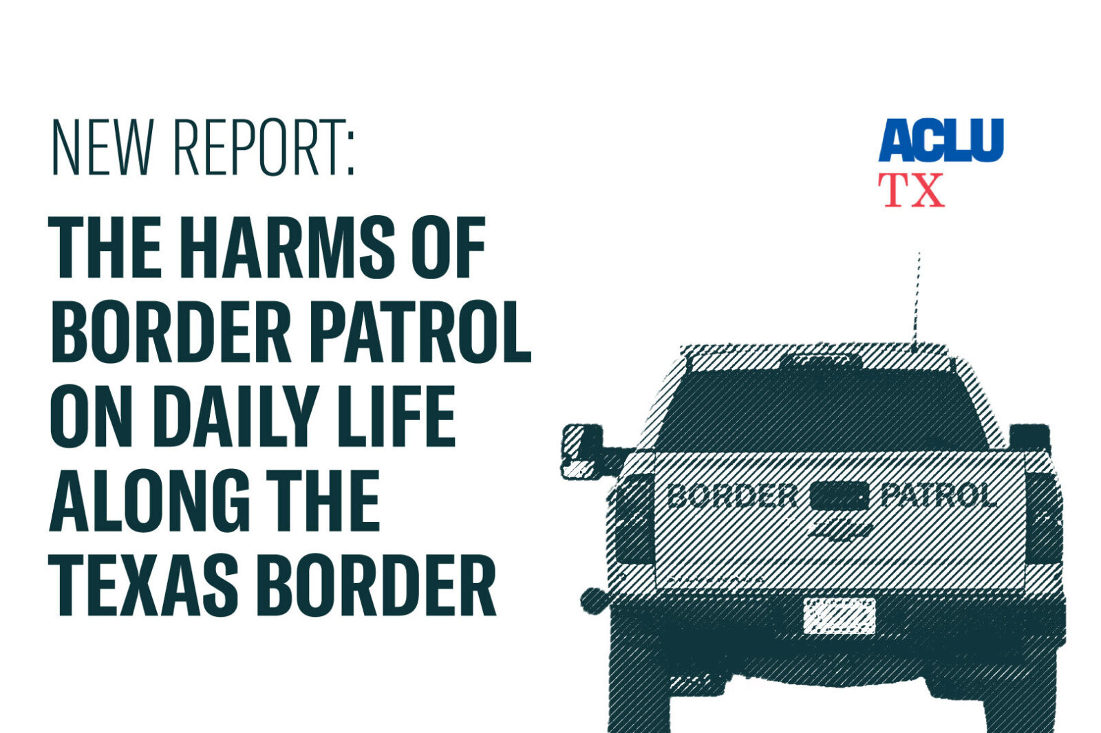 New ACLU of Texas Report Shows How Border Patrol Harasses and ...